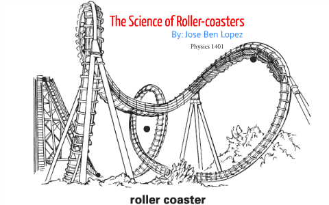 Roller Coaster Science by Jose Lopez on Prezi