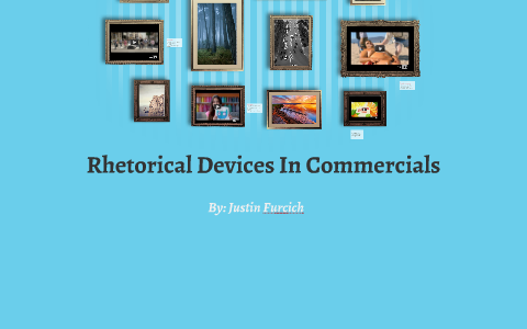 Rhetorical Devices in Commercials by Justin Furcich on Prezi