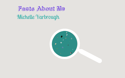 20 Facts about Me by Michelle Yarbrough on Prezi