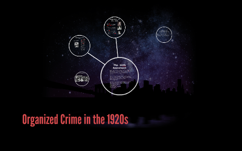 Organized Crime in the 1920s by David Currie on Prezi