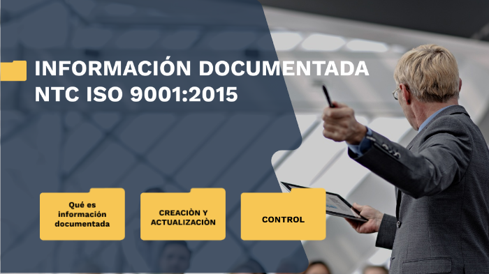 INFORMACION DOCUMENTADA NTC ISO 9001:2015 by tatiana vargas on Prezi