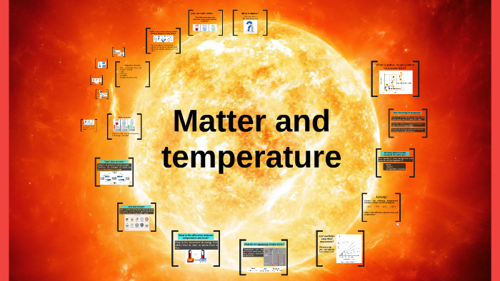 Matter and temperature 2.0 by Cesar Meza on Prezi