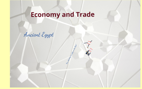 Economy and Trade in Ancient Egypt by Marissa Johnston