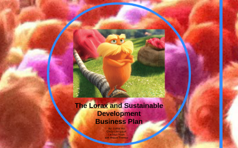 The Lorax and Sustainable Development by Jamie Ma on Prezi