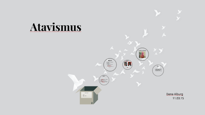 Atavismus by Vorname Alburg on Prezi