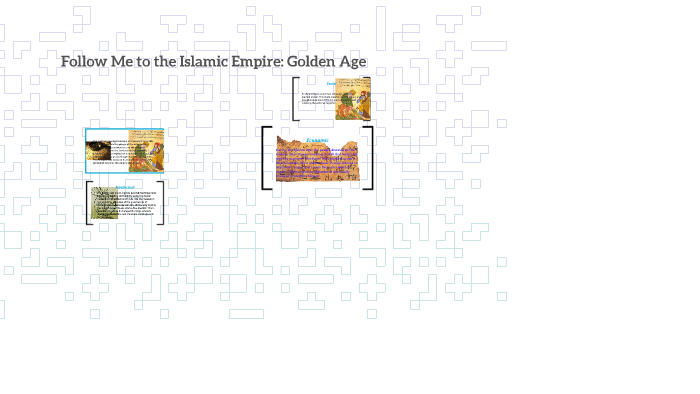 Follow Me to the Islamic Empire: Golden Age by gabrielle Slayton on Prezi