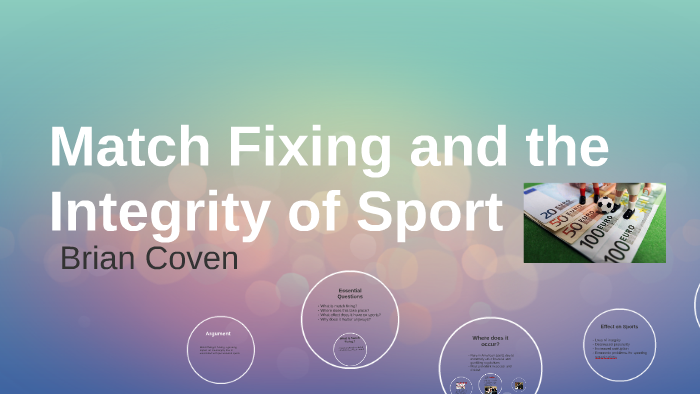 Match Fixing and the Integrity of Sport by Brian Coven on Prezi