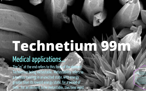 Technetium 99m by Peter Vincent on Prezi