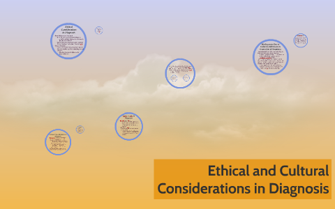 Ethical and Cultural Considerations in Diagnosis by Leah Teschner on Prezi