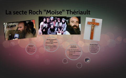 La secte Rock "Moïse" Thériault by Sabrina Côté on Prezi