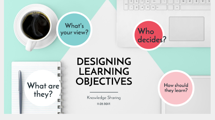 Designing Learning Objectives by Sarah Houghton on Prezi