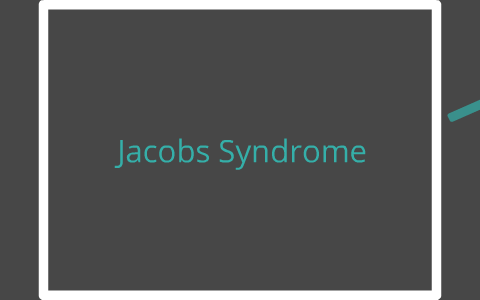 Jacobs Syndrome by Spencer Tawes on Prezi