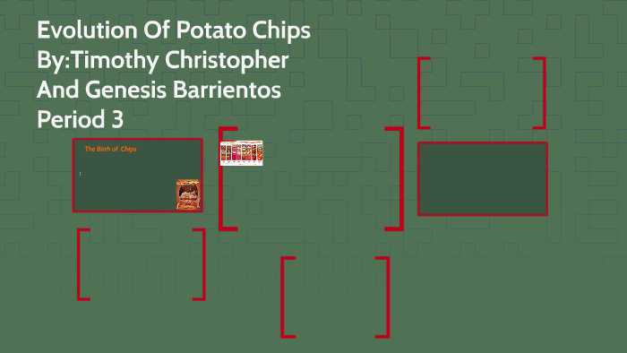 Evolution Of Potato Chips by Timothy Christopher on Prezi