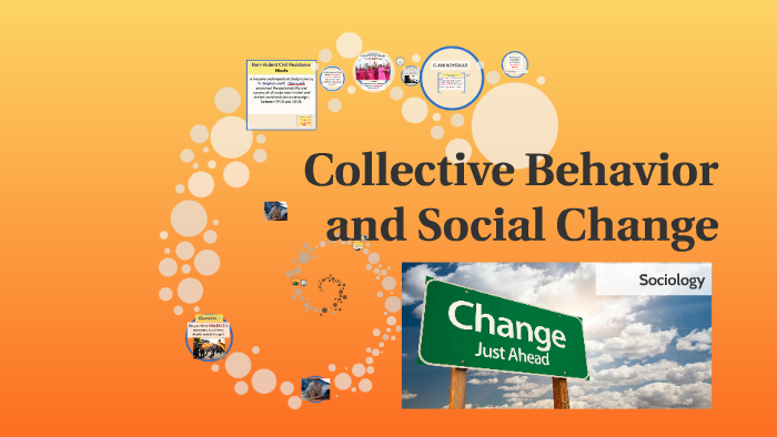 Collective Behavior and SOCIAL CHANGE by Julie Jennings on Prezi