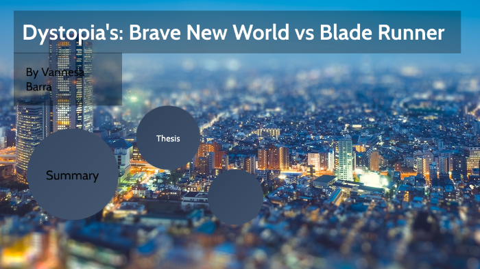 Brave New World + Blade Runner Themes by Vannesa Barra on Prezi