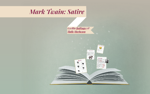 Mark Twain: Satire by Cecilia Bollinger on Prezi
