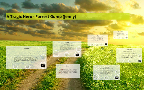 A Tragic Hero - Forrest Gump (Jenny) by Joy Kalu on Prezi