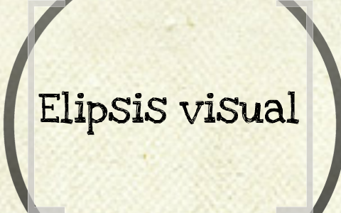 Elipsis visual by Nicolás Fernández on Prezi