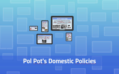 Pol Pot's Domestic Policies by Sarah Koczwara on Prezi