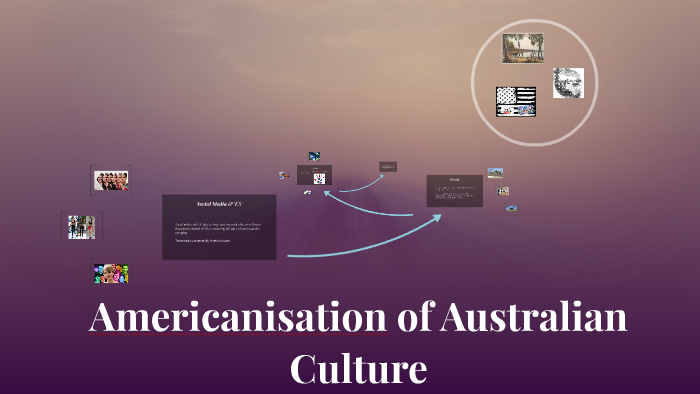 Americanisation of Australian Culture by Shana Brewer on Prezi