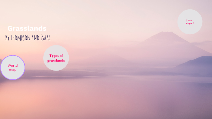 grasslands by Isaac Halsey on Prezi