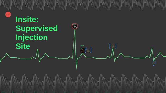 Insite: Supervised Injection Site by on Prezi