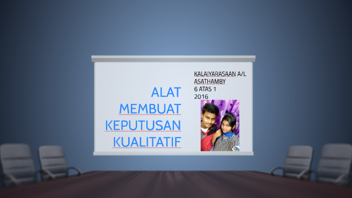 ALAT MEMBUAT KEPUTUSAN KUALITATIF by Kalaiyarasaan Asathamby on Prezi