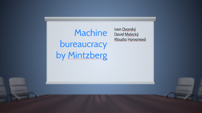 Machine bureaucracy by Mintzberg by Klaudia Harvanová on Prezi