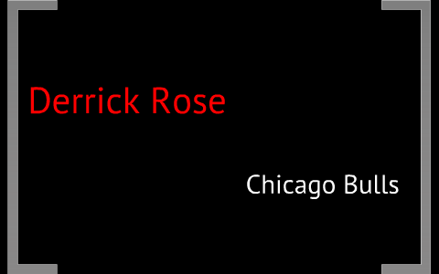 derrick rose by D.J. HIghsmith on Prezi