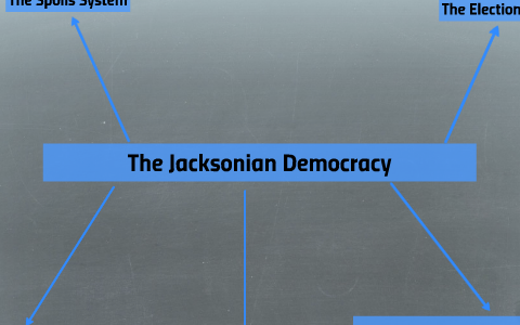 The Jacksonian Democracy by Hyonjoon Boulan on Prezi