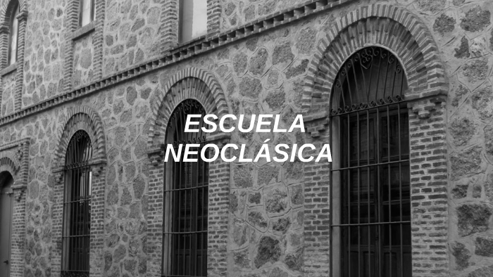 ESCUELA NEOCLÁSICA by guillermo hurtado sanchez on Prezi