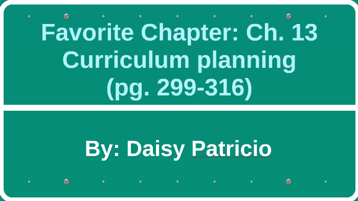 Favorite Chapter: Ch. 13 Curriculum planning by Daisy Patricio on Prezi