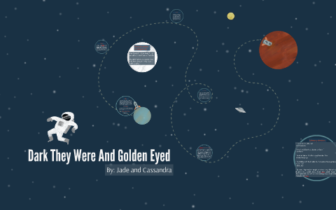 Dark They Were And Golden Eyed by Jade Day on Prezi