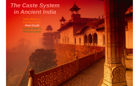 The Caste System in Ancient India by alise gazali on Prezi
