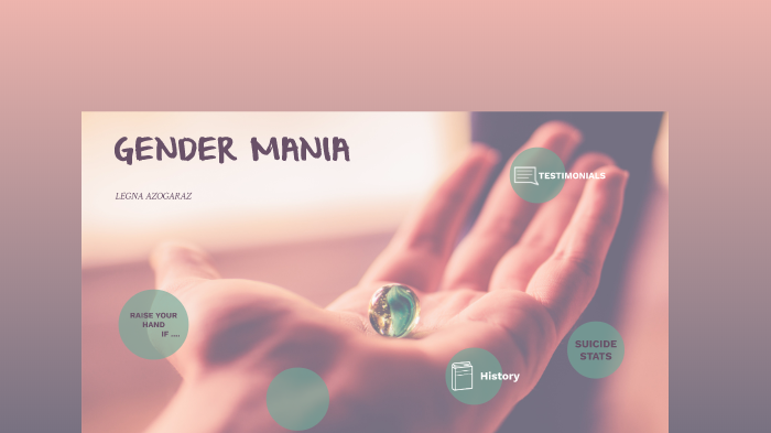 GENDER MANIA by angel zaragoza on Prezi