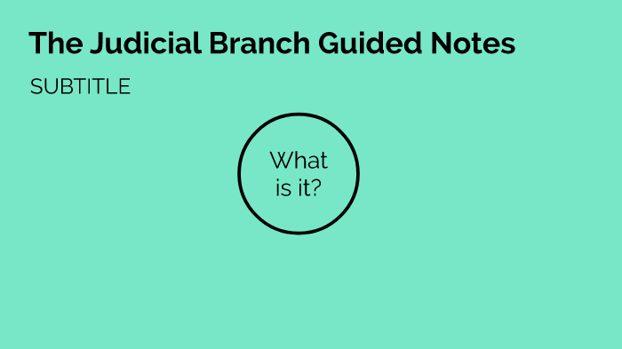 The Judicial Branch Guided Notes by Kelsey BYRNES on Prezi