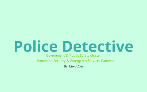 Police Detective Career by Liset Cruz on Prezi