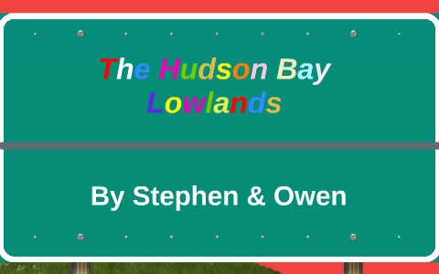 The Hudson Bay Lowlands by mr bakos on Prezi