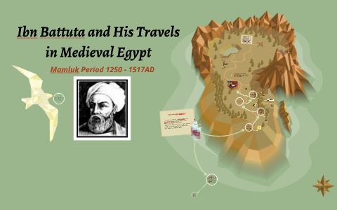 Ibn Battuta and His Travels in Medieval Egypt by Audrey Bruce on Prezi