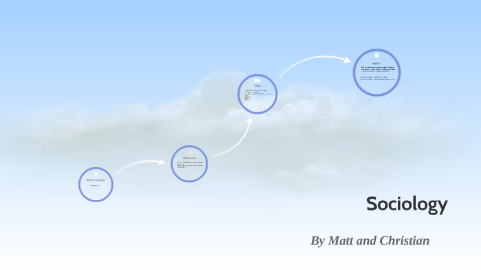 What is Sociology? by Matt Evarts on Prezi