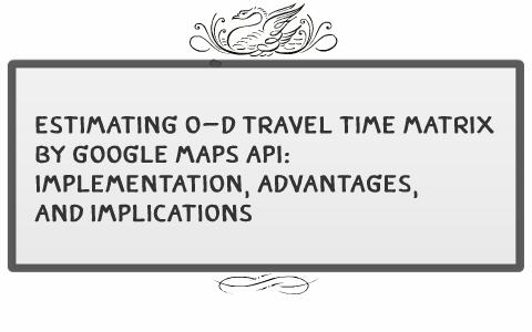 Estimating O–D travel time matrix by Google Maps API: implem by ...