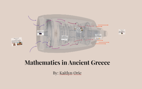 Mathematics in Ancient Greece by kaitlyn orie