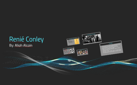 Renié Conley by Aliah Alcain on Prezi