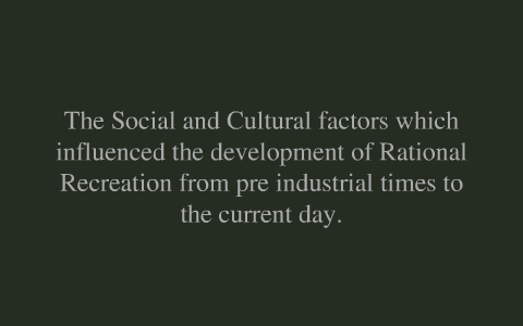 The Social and Cultural factors which influenced the development of ...