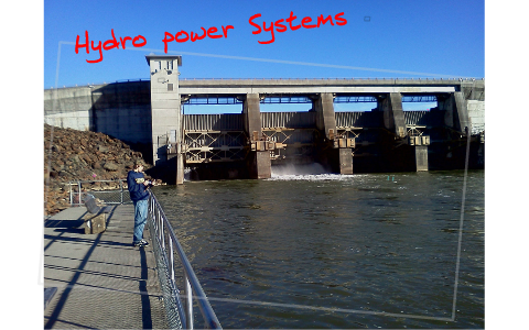 Hydropower Systems by Taylor Walls on Prezi