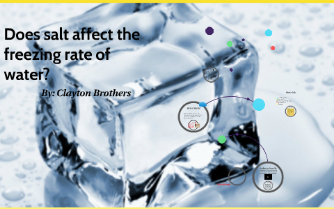 Does salt affect the freezing rate of water? by clayton brothers on Prezi