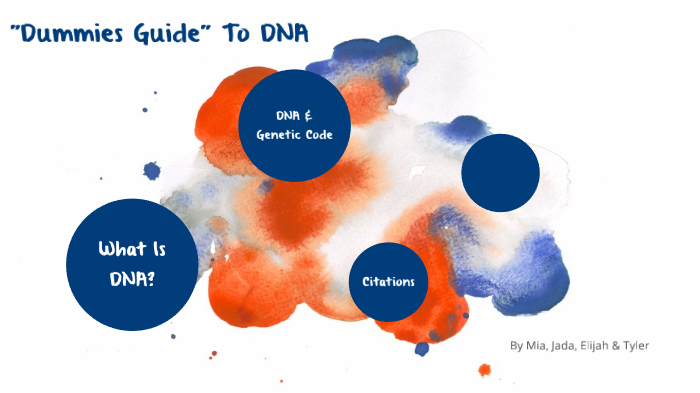 DNA For Dummies by ELIJAH BONDS on Prezi