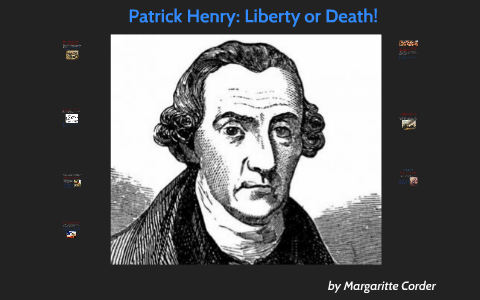 Patrick Henry: Liberty or Death! by Margie Corder on Prezi