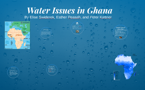 Water Issues in Ghana by Elise Swiderek on Prezi