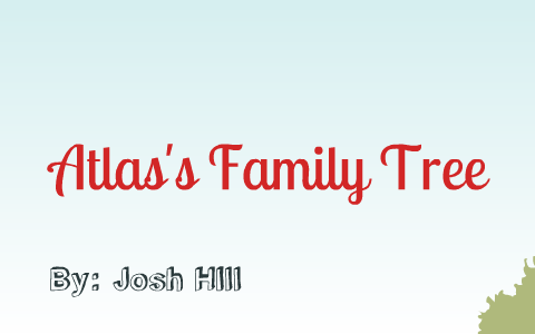 Atlas Family Tree by Josh Hill on Prezi
